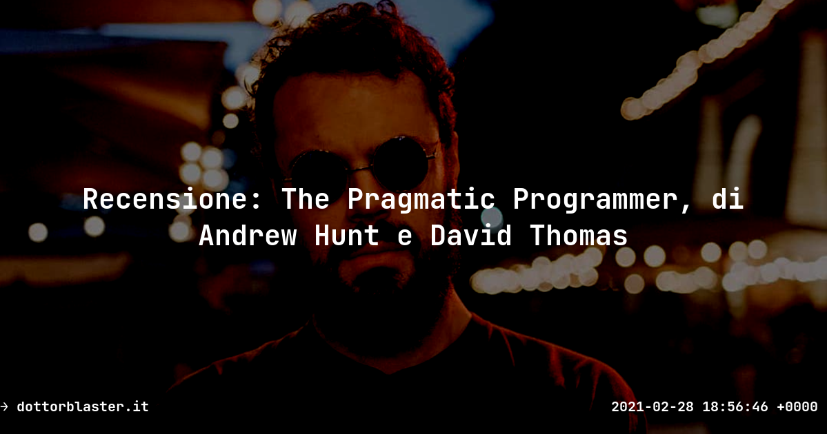 Recensione: The Pragmatic Programmer, di Andrew Hunt e David Thomas ...
