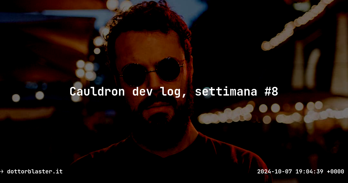 Cauldron dev log, settimana #8 · Grab The Blaster